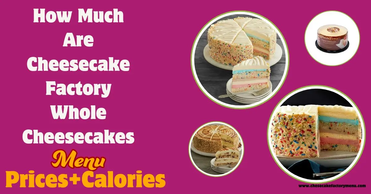 How Much Are Cheesecake Factory Whole Cheesecakes? 2026 Price Guide